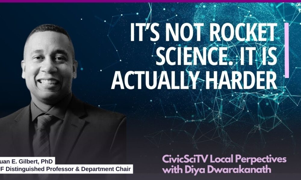 "It's not rocket science. It's actually harder," says Dr. Juan Gilbert ...